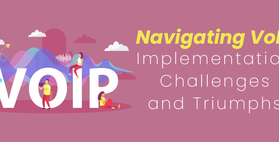 Navigating VoIP Implementation Challenges and Triumphs | Call Sprout